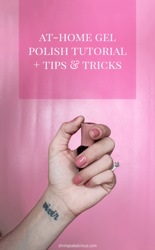 DIY Gel Polish Tutorial, Tips, & Tricks - Shrimp Salad Circus