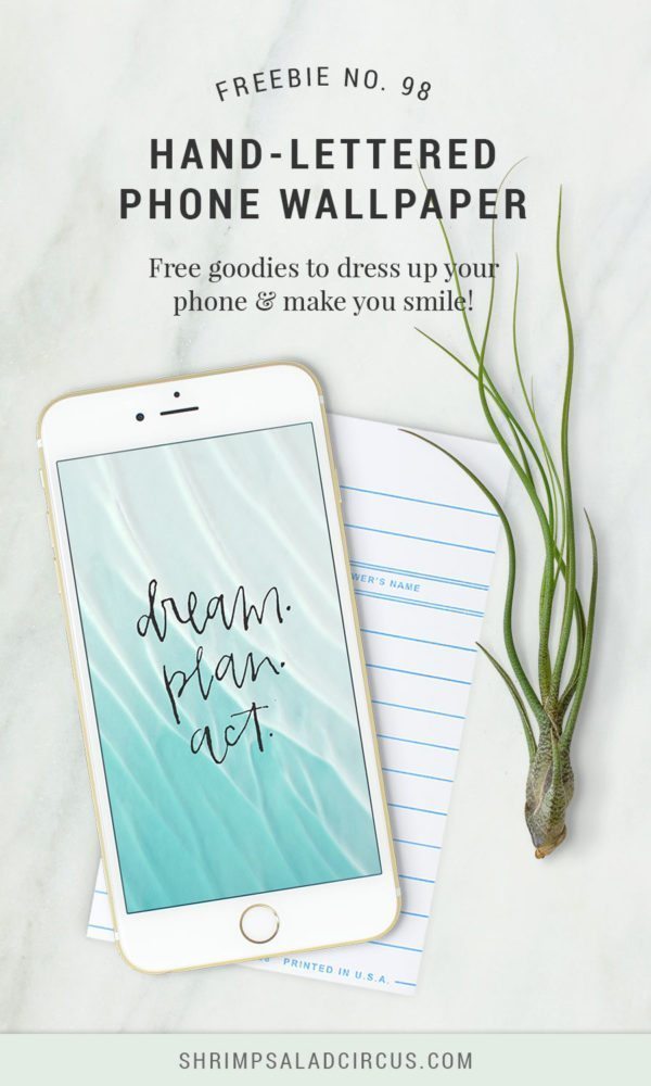 Free Phone Wallpaper - Dream. Plan. Act. - Shrimp Salad Circus