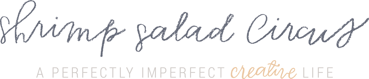 Shrimp Salad Circus - A Perfectly Imperfect Creative Life